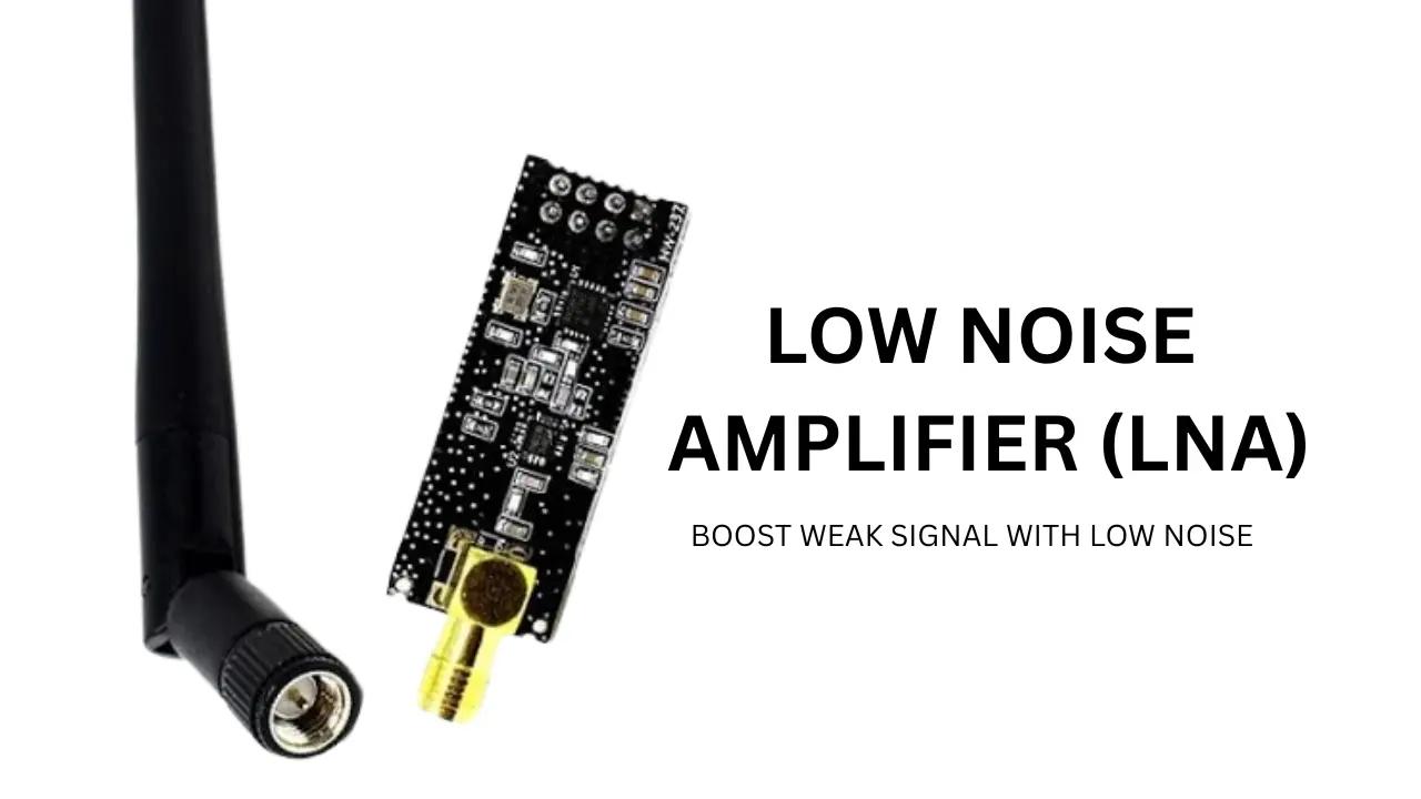 Low Noise Amplifier (LNA): Definition, Characteristics and Applications